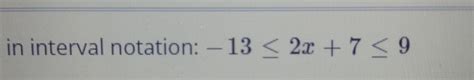 Solved In Interval Notation 132x 79 Chegg Com Solved In Interval Notation 132x 79 Chegg Com