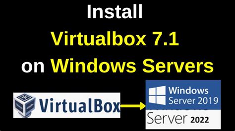 How To Install Virtualbox 7 1 On Windows Server 2019 Or 2022 Step By