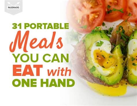 31 Portable Meals You Can Eat With One Hand Paleo Meals For One