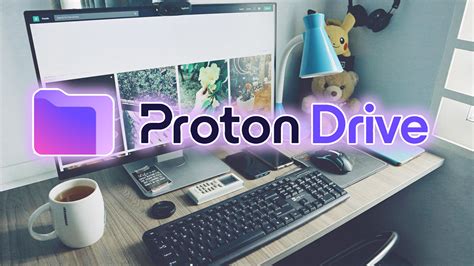 How To Set Up And Use Proton Drive On Windows And Mac