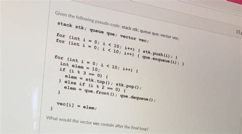Solved Given The Following Pseudo Code Stack Stk Queue
