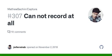 Can Not Record At All · Issue 307 · Mathewsachincaptura · Github
