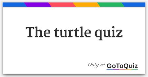 The Turtle Quiz