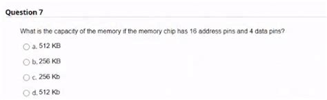 Solved Question What Is The Capacity Of The Memory If The Chegg