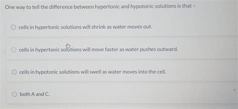 Solved One Way To Tell The Difference Between Hypertonic And Hypotonic Solutions Is That