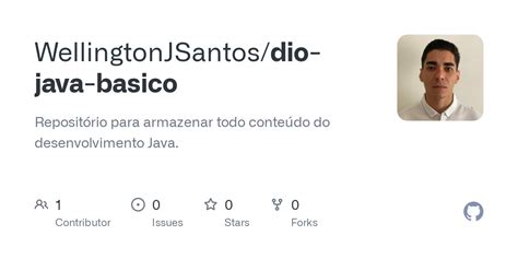 GitHub WellingtonJSantos dio java basico Repositório para armazenar todo conteúdo do