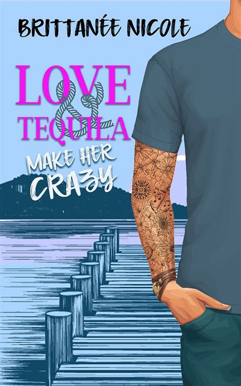 Love And Tequila Make Her Crazy Bristol Bay 3 Book Boyfriends