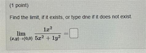 Solved 1 ﻿pointfind The Limit ﻿if It Exists Or Type Dne