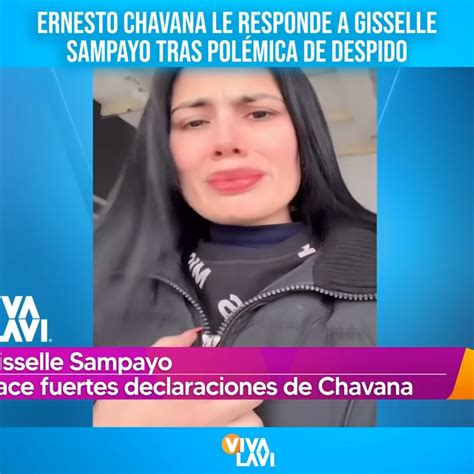 Así Responde Chavana A Las Acusaciones De Gisselle Sampayo Tras Su