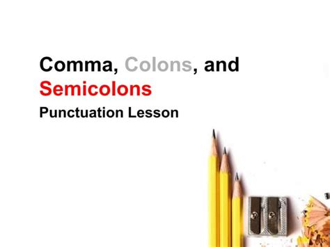 Commas Colons And Semicolons Lesson Ppt
