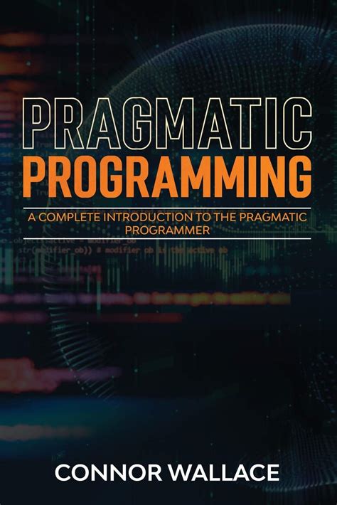Pragmatic Programming A Complete Introduction To The Pragmatic