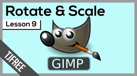 Gimp Lesson 9 How To Rotate And Scale Youtube