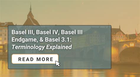 Basel Iii Basel Iv Basel Iii Endgame And Basel 31 Terminology