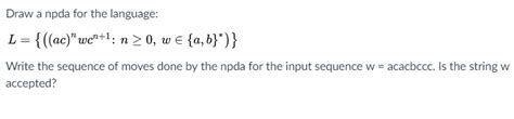 Solved Draw A Npda For The Language Write The Sequence Of