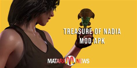 Download Treasure Of Nadia Mod Apk Di Pc And Android Unlimited Money