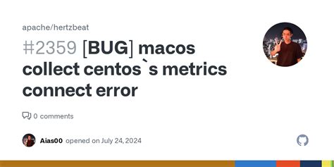 Bug Macos Collect Centos`s Metrics Connect Error · Issue 2359 · Apachehertzbeat · Github