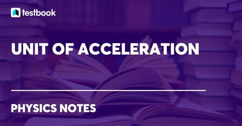 Unit Of Acceleration Definition Derivation SI CGS Units