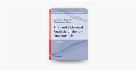 ‎the Finite Element Analysis Of Shells Fundamentals By Dominique Chapelle And Klaus Jürgen Bathe
