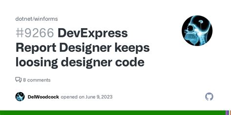 Devexpress Report Designer Keeps Loosing Designer Code · Issue 9266 · Dotnetwinforms · Github