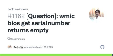 Question Wmic Bios Get Serialnumber Returns Empty · Issue 1162 · Dockurwindows · Github