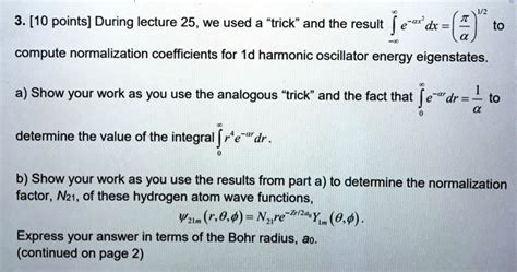3 [10 Points] During Lecture 25 We Used A ẗrickänd The Result ∫ ∞ ∞ E Ax 2 Dx π α 1 2