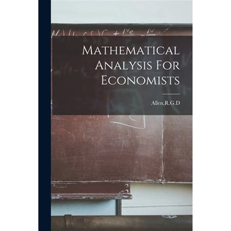 Mathematical Analysis For Economists Paperback By Rgd Allen
