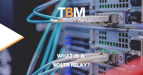 what is a nostr relay the bitcoin manual