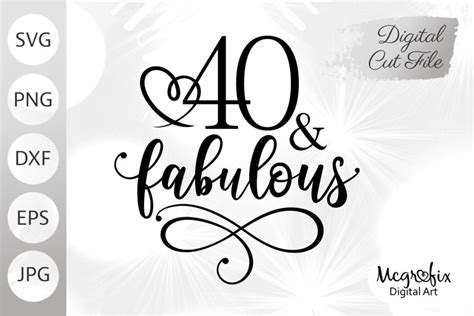 40 And Fabulous Svg 40th Birthday Svg 40th Svg Commer