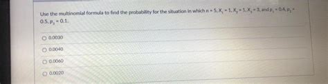 Solved Use The Multinomial Formula To Find The Probability Chegg