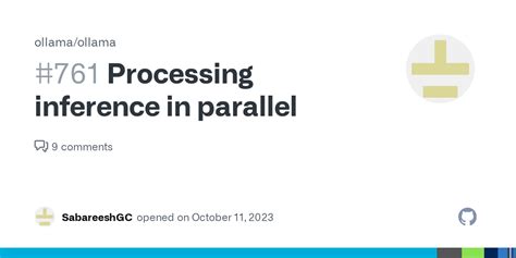 Processing Inference In Parallel · Issue 761 · Ollamaollama · Github