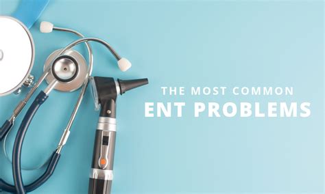 The Most Common Ent Problems