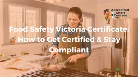Food Safety Victoria Certificate How To Get Certified And Stay Compliant