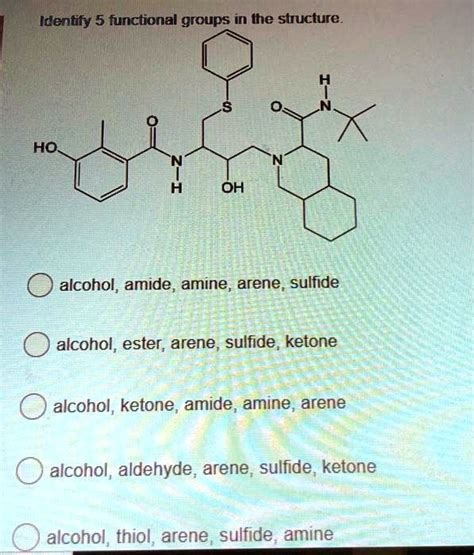 Identify 5 Functional Groups In The Structure Ho Oh Alcohol Amide Amine Arene Sulfide Alcohol