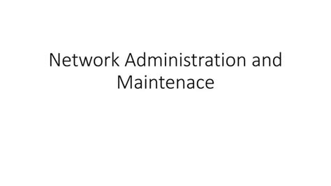 Network Administration And Maintenace Pptx