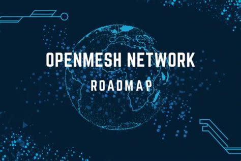 Openmesh Network Road Map The Openmesh Network Is Focused On By