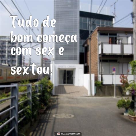 Descubra As Melhores Frases Para Animar Seu Sextou Frases Do Bem
