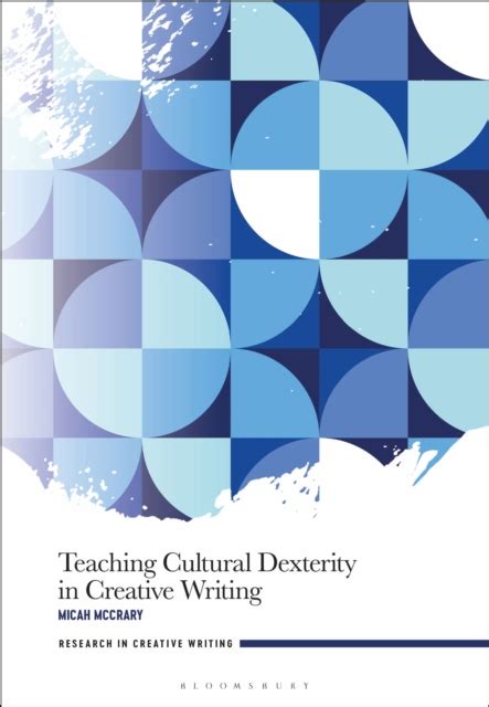 Teaching Cultural Dexterity In Creative Writing Dr Micah Mccrary