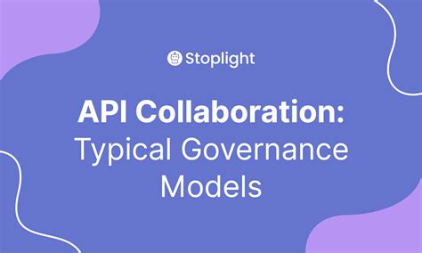 Api Collaboration Typical Governance Models Stoplight