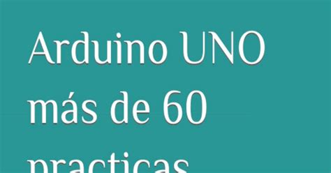 Download Arduino Uno Más De 60 Practicas Spanish Edition Pdf Docdroid