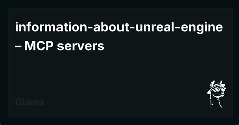 Information About Unreal Engine Mcp Servers Glama