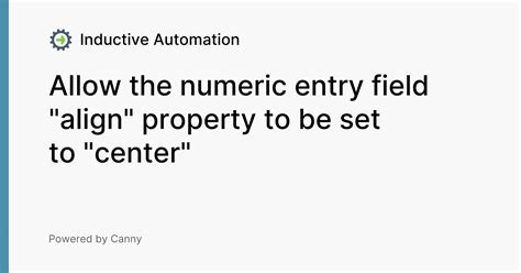 Allow The Numeric Entry Field Align Property To Be Set To Center