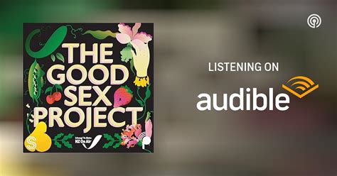 The Good Sex Project Podcasts On Audible