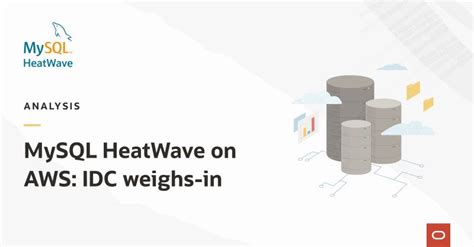 Idcs Carl Olofson Calls Mysql Heatwave On Aws A Cutting Edge Database For The Masses Read