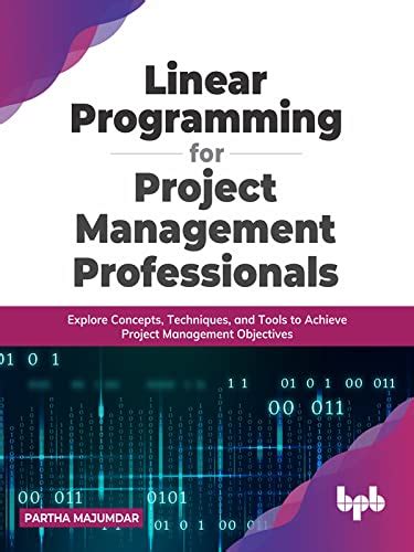 Linear Programming For Project Management Professionals Explore Concepts Techniques And Tools