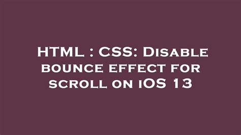 Html Css Disable Bounce Effect For Scroll On Ios 13 Youtube