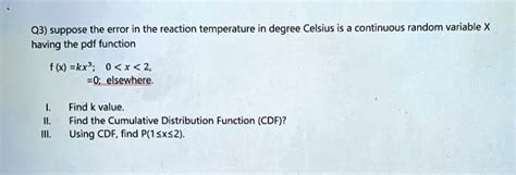 Solved Q3 Suppose The Error In The Reaction Temperature In Degrees Celsius Is A Continuous