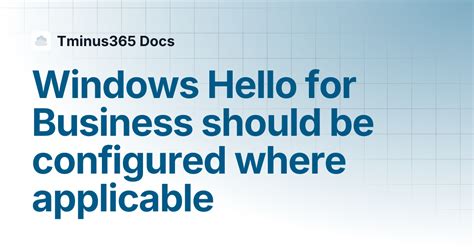 Windows Hello For Business Should Be Configured Where Applicable Tminus365 Docs