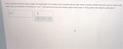 Solved When A Constant Force Acts Upon An Object The
