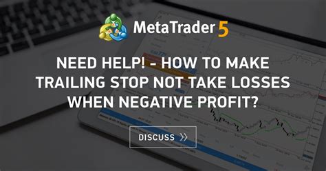 Need Help How To Make Trailing Stop Not Take Losses When Negative Profit Take Profit