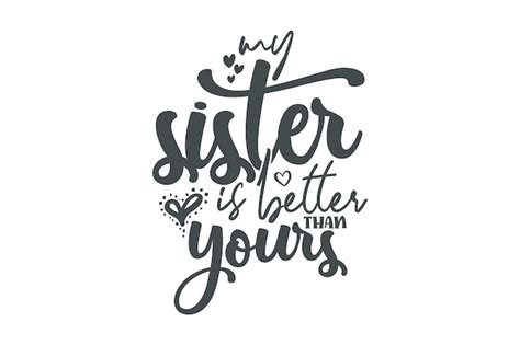 Premium Vector My Sister Is Better Than Yours Svg